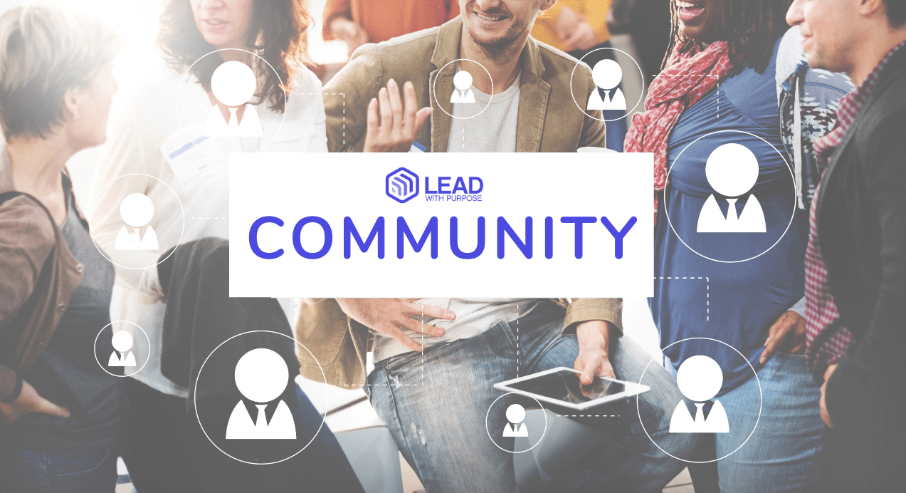 Introducing... The Lead With Purpose Community! - Lead With Purpose
